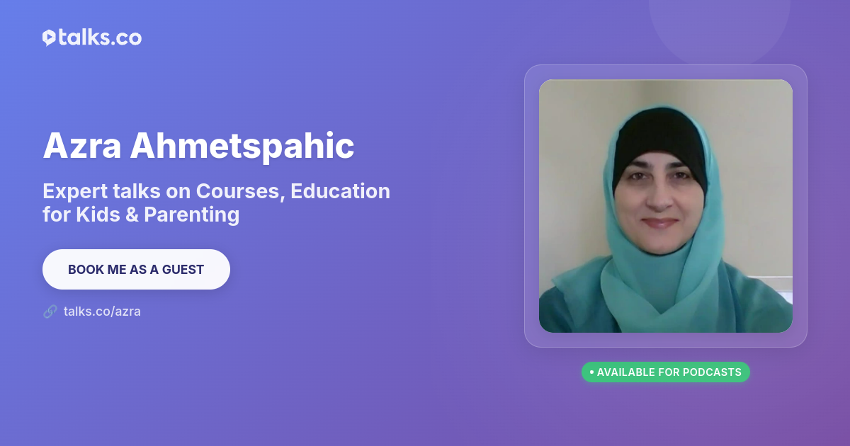 Azra Ahmetspahic: Talks on Courses, Education for Kids & Parenting