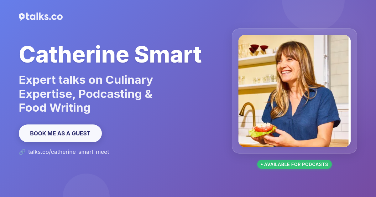 Catherine Smart: Talks on Culinary Expertise & Podcasting