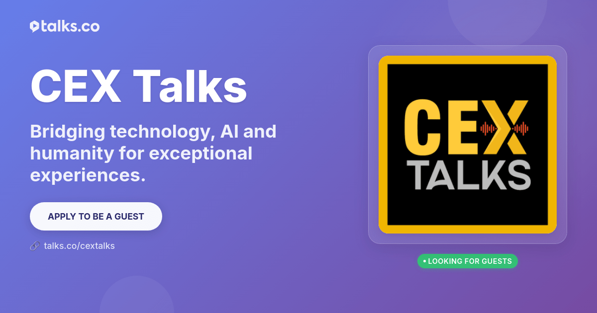 CEX Talks - Customer Experience, Employee Experience & AI Innovation
