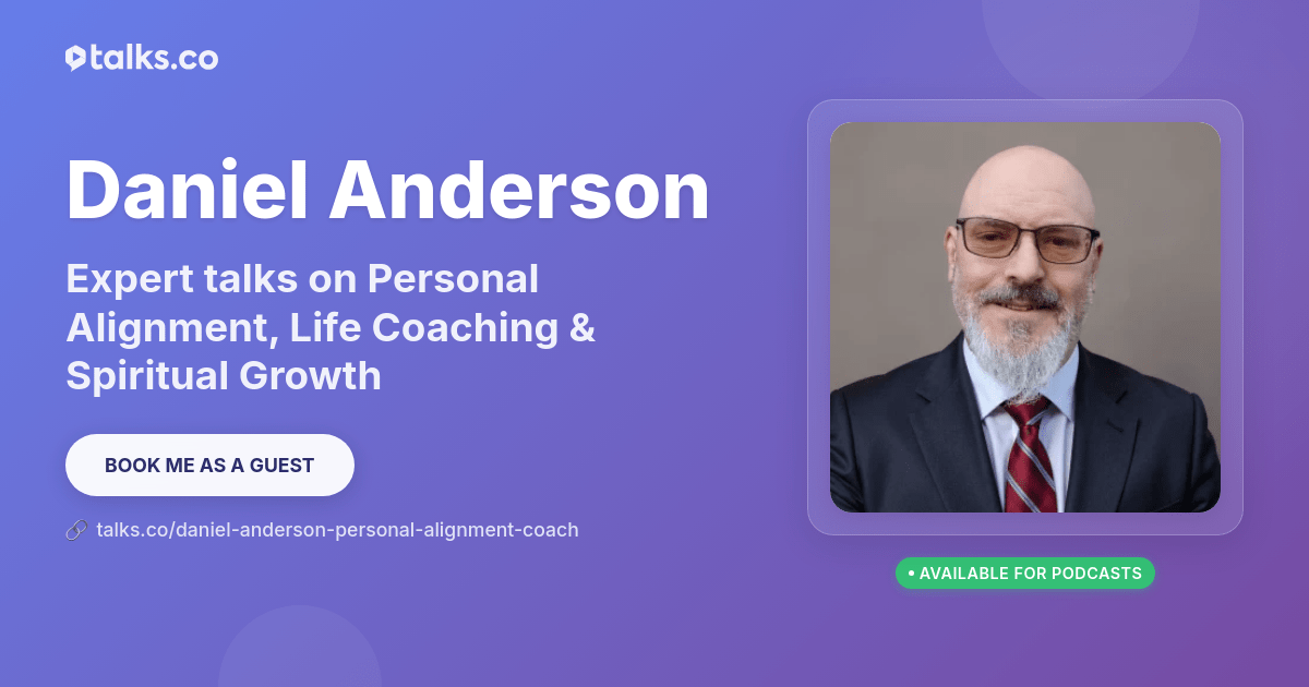 Daniel Anderson: Talks on Personal Alignment & Life Coaching