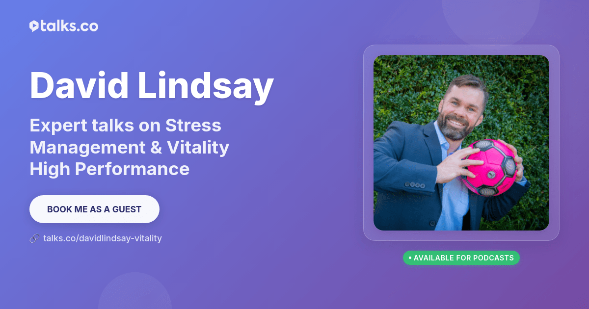 David Lindsay: Talks on Stress Management & Vitality High Performance