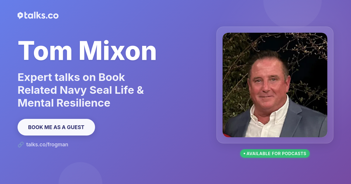 Tom Mixon: Talks on Book Related Navy Seal Life & Mental Resilience