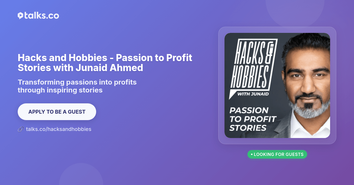 Hacks and Hobbies - Passion to Profit Stories with Junaid Ahmed: Podcast Show