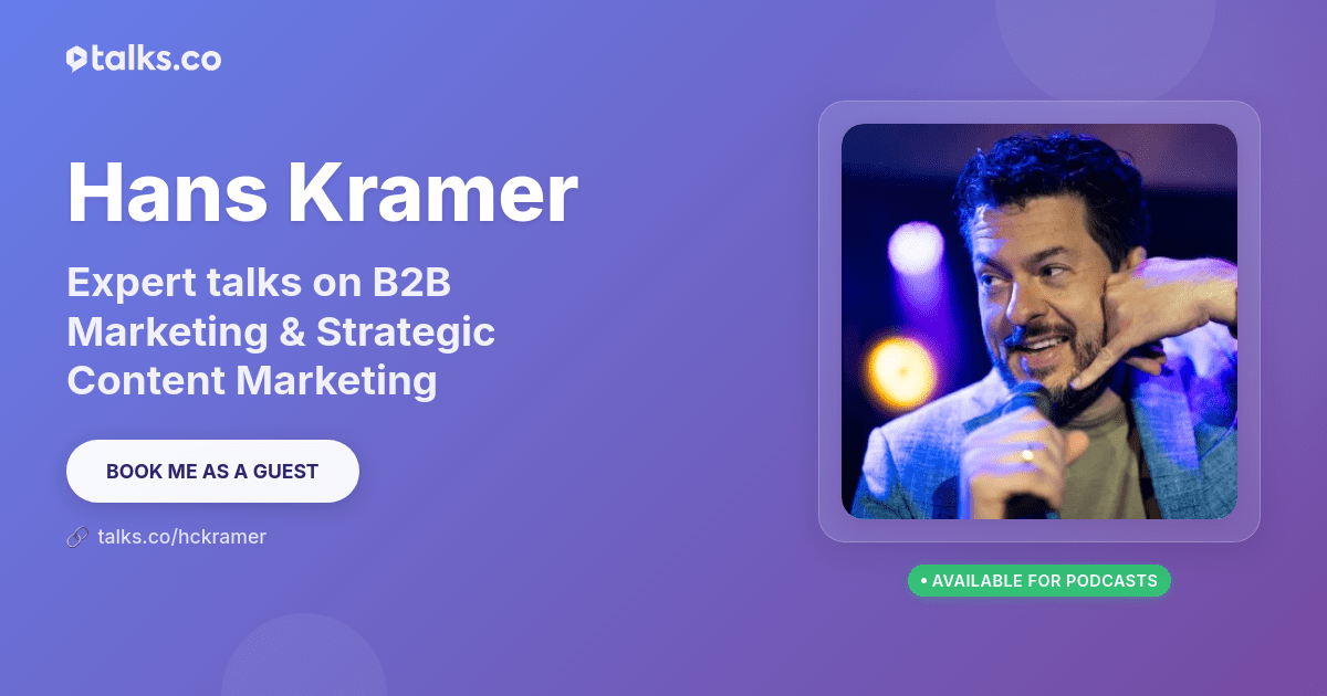 Hans Kramer: Talks on B2B Marketing & Strategic Content Marketing