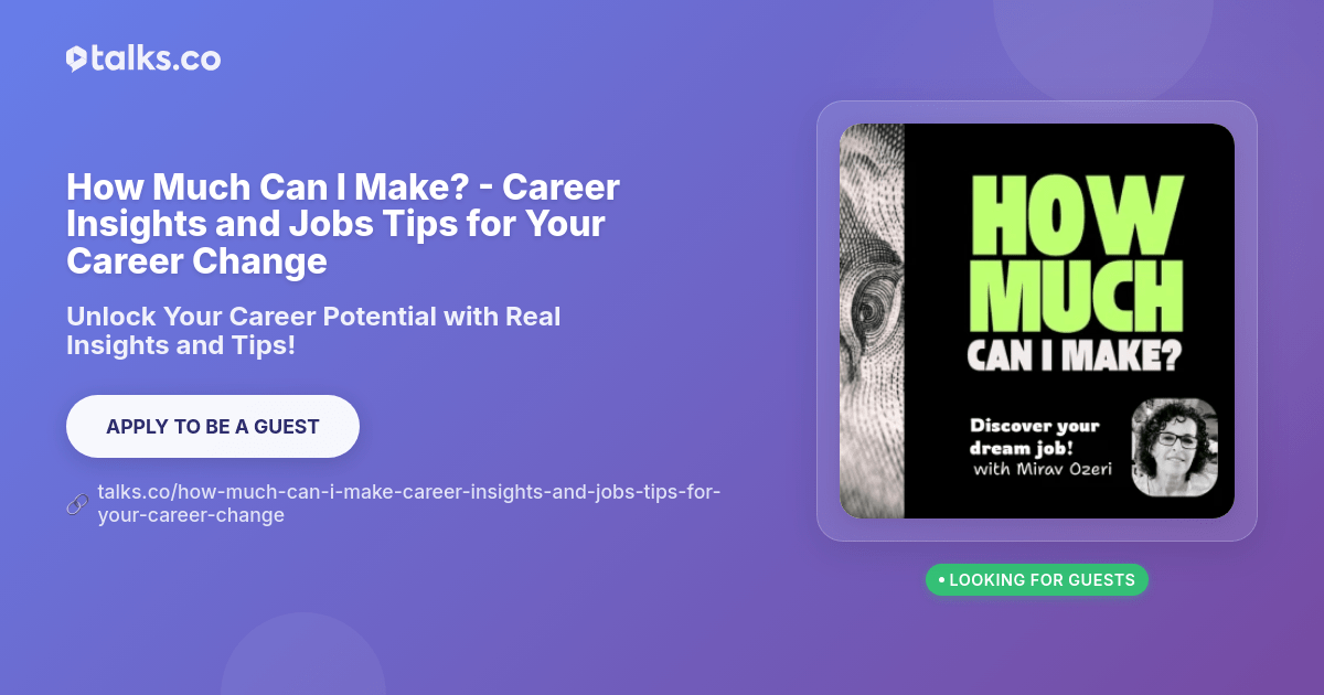 How Much Can I Make? - Career Insights and Jobs Tips for Your Career Change: Podcast Show