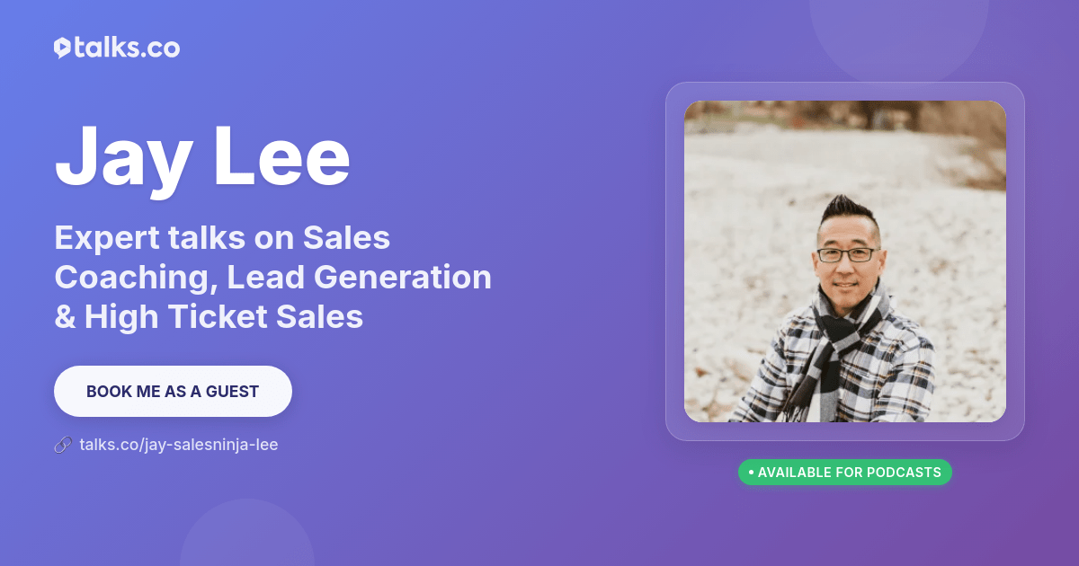 Jay Lee: Talks on Sales Coaching, Lead Generation & High Ticket Sales