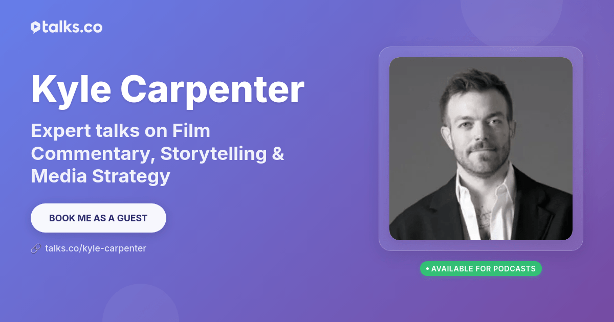 Kyle Carpenter: Talks on Film Commentary & Storytelling