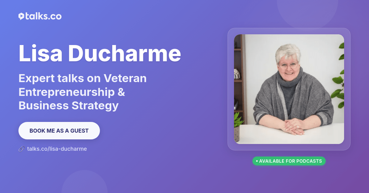 Lisa Ducharme: Talks on Veteran Entrepreneurship & Business Strategy