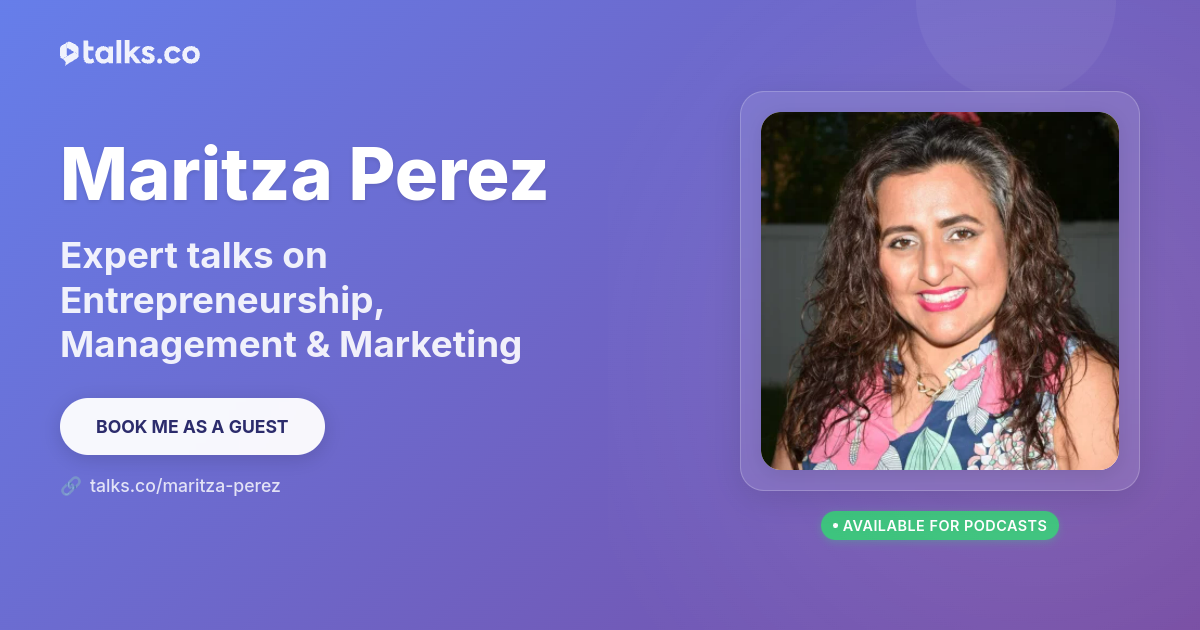 Maritza Perez: Talks on Entrepreneurship, Management & Marketing