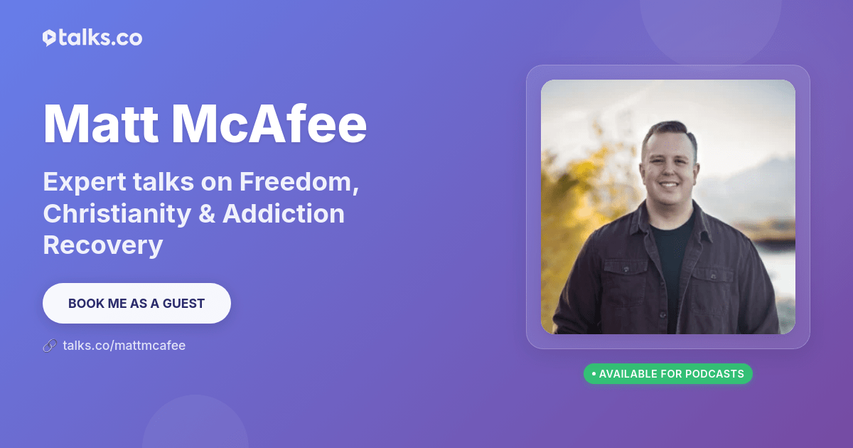 Matt McAfee: Talks on Freedom, Christianity & Addiction Recovery
