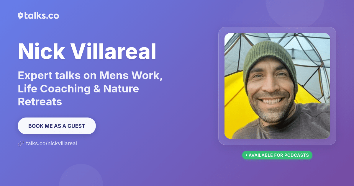 Nick Villareal: Talks on Mens Work, Life Coaching & Nature Retreats