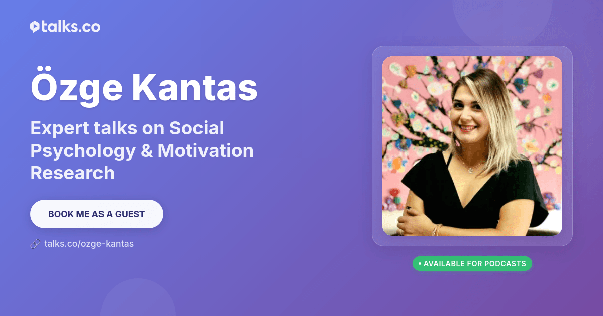 Özge Kantas: Talks on Social Psychology & Motivation Research