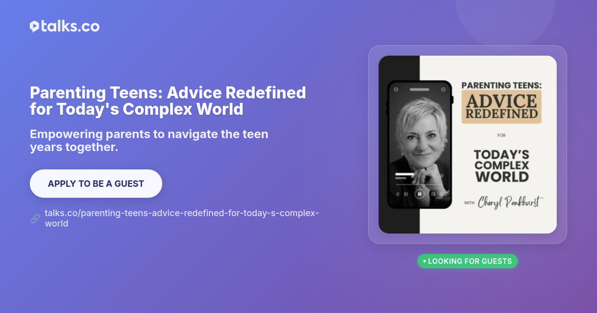 Parenting Teens: Advice Redefined for Today's Complex World: Podcast Show
