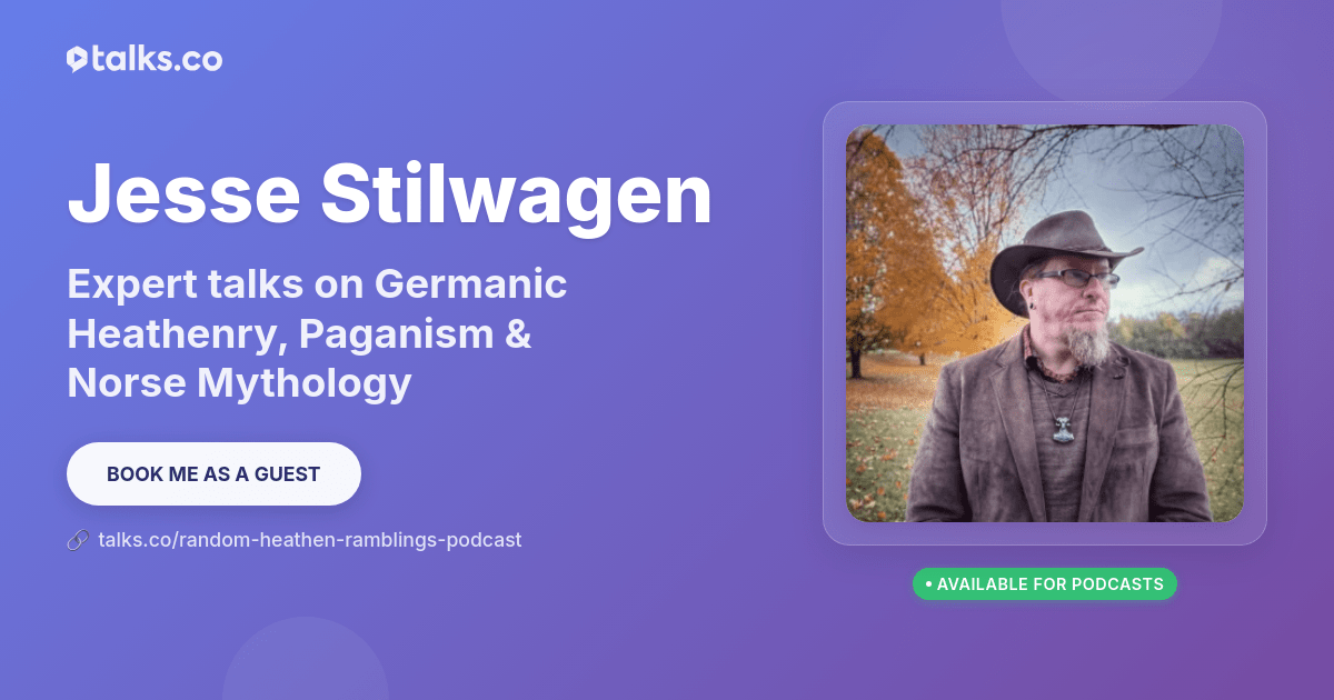 Jesse Stilwagen: Talks on Germanic Heathenry & Paganism