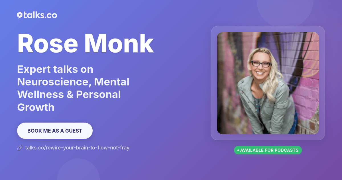 Rose Monk: Talks on Neuroscience, Mental Wellness & Personal Growth