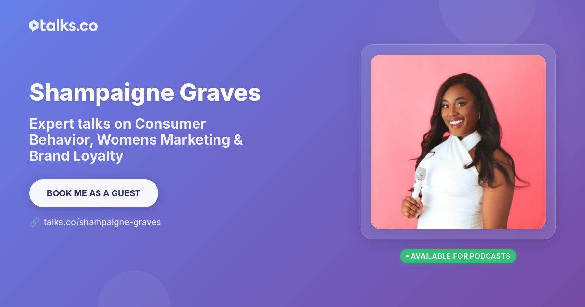 Shampaigne Graves: Talks on Consumer Behavior & Womens Marketing