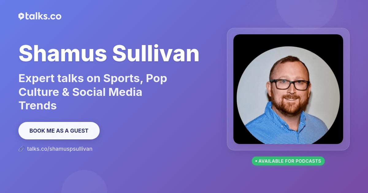 Shamus Sullivan: Talks on Sports, Pop Culture & Social Media Trends