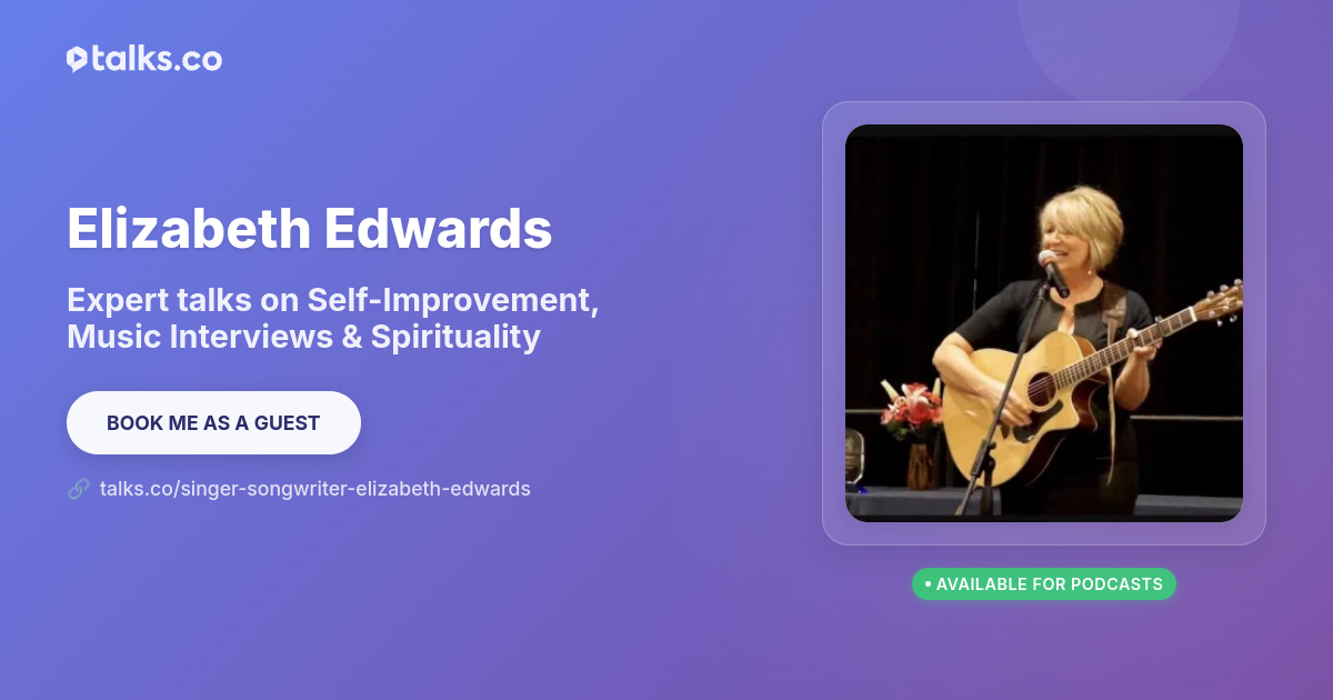 Elizabeth Edwards: Talks on Self-Improvement & Music Interviews