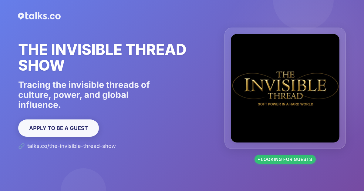 THE INVISIBLE THREAD SHOW - Creative Diplomacy & Cultural Exchange