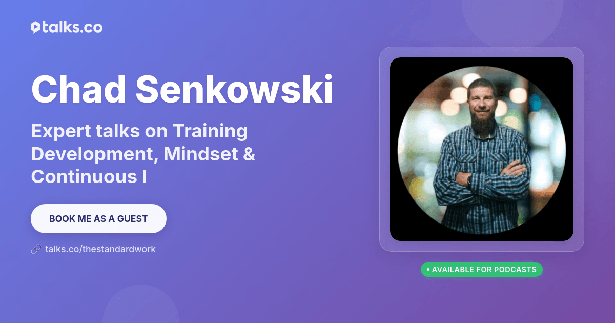 Chad Senkowski: Talks on Training Development, Mindset & Continuous I
